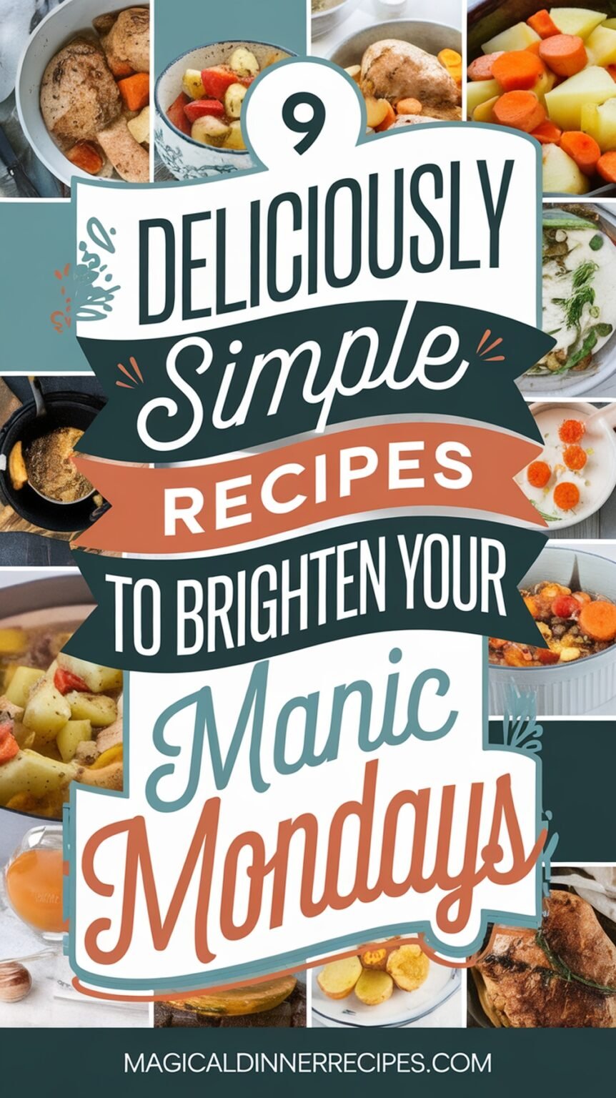 9 Deliciously Simple Recipes to Brighten Your Manic Mondays